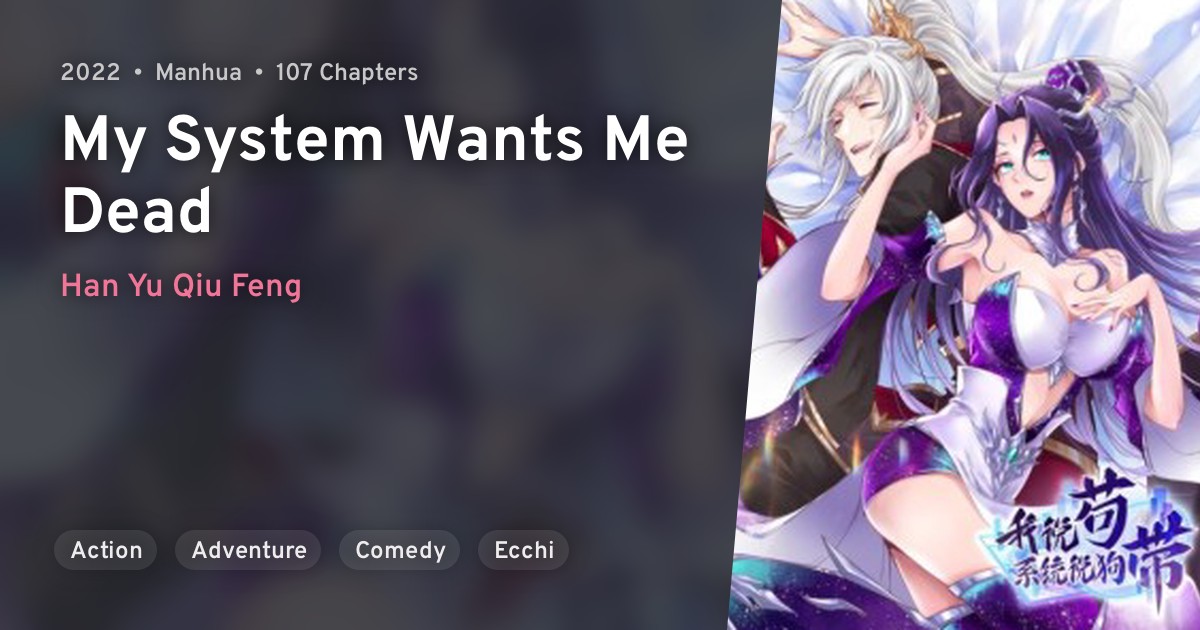 Wo Shuo Gou, Xitong Shuo Gou Dai (My System Wants Me Dead) · AniList