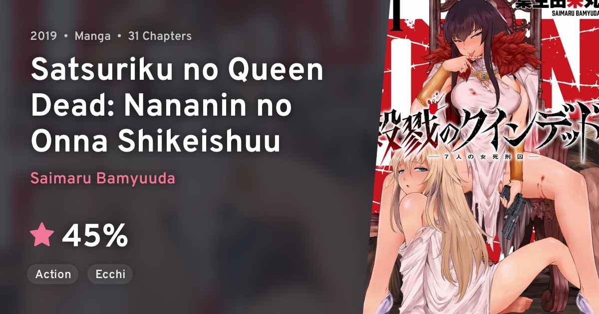 Satsuriku no Queen Dead: Nananin no Onna Shikeishuu · AniList