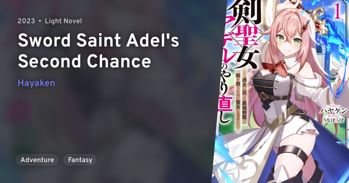Tsurugi Seijo Adel no Yarinaoshi (Sword Saint Adel's Second Chance) · AniList
