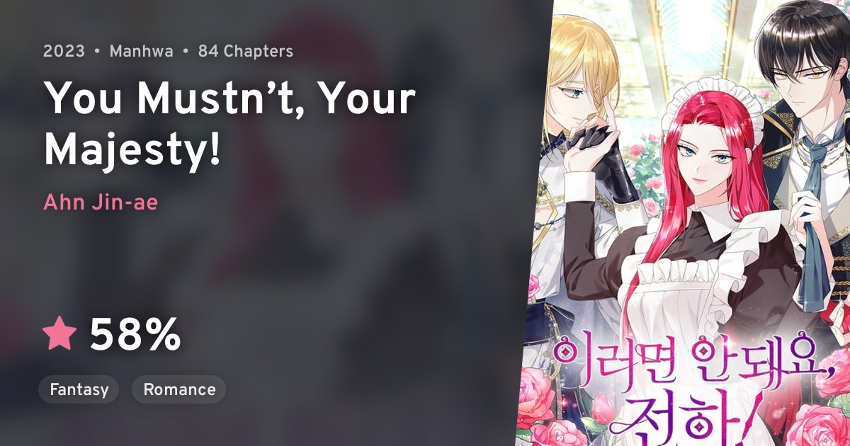Ireomyeon An Dwaeyo, Jeonha! (You Mustn’t, Your Majesty!) · AniList