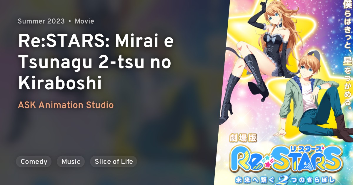 Re:STARS: Mirai e Tsunagu 2-tsu no Kiraboshi · AniList