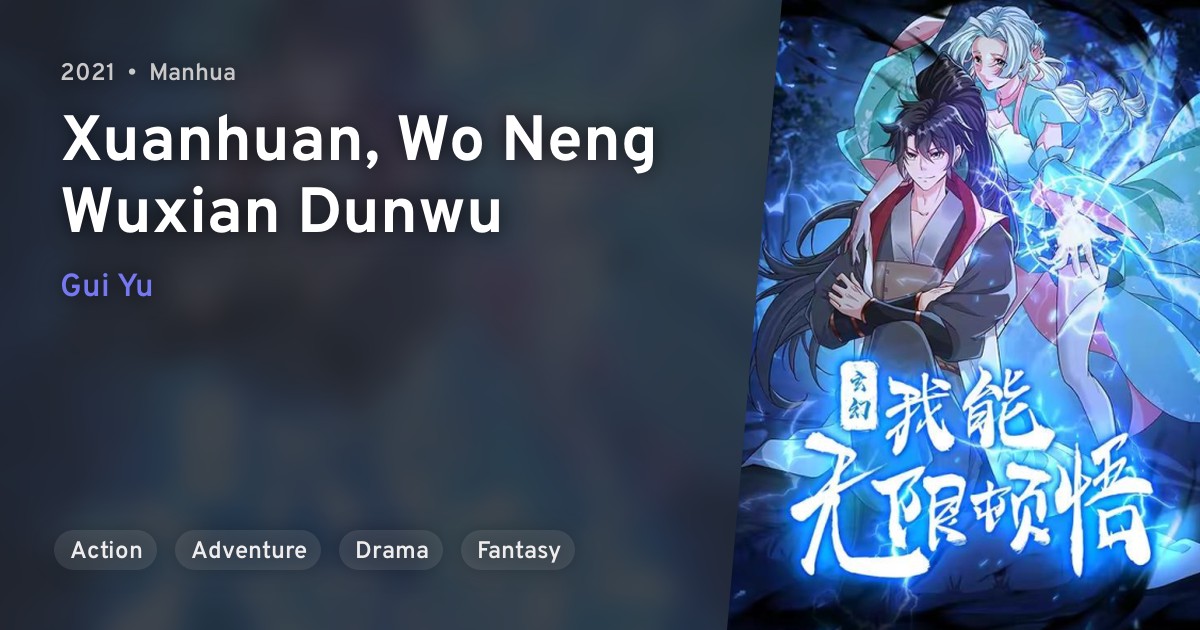 Xuanhuan, Wo Neng Wuxian Dunwu · AniList