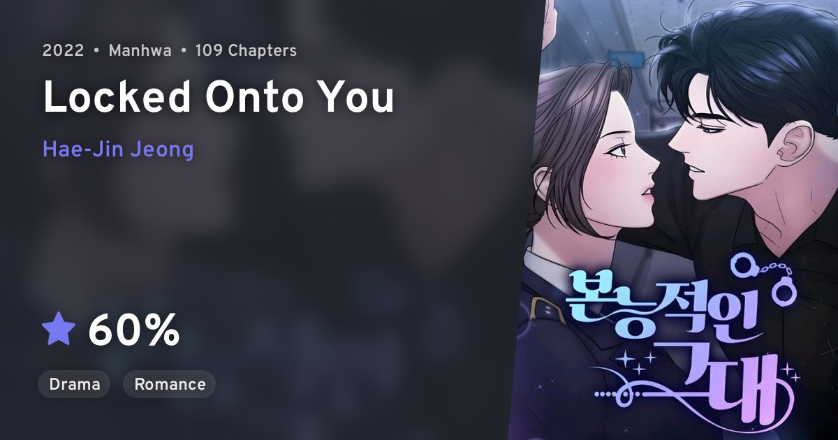 Bonneungjeogin Geudae (Locked Onto You) · AniList