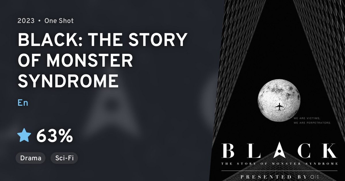 BLACK: THE STORY OF MONSTER SYNDROME · AniList