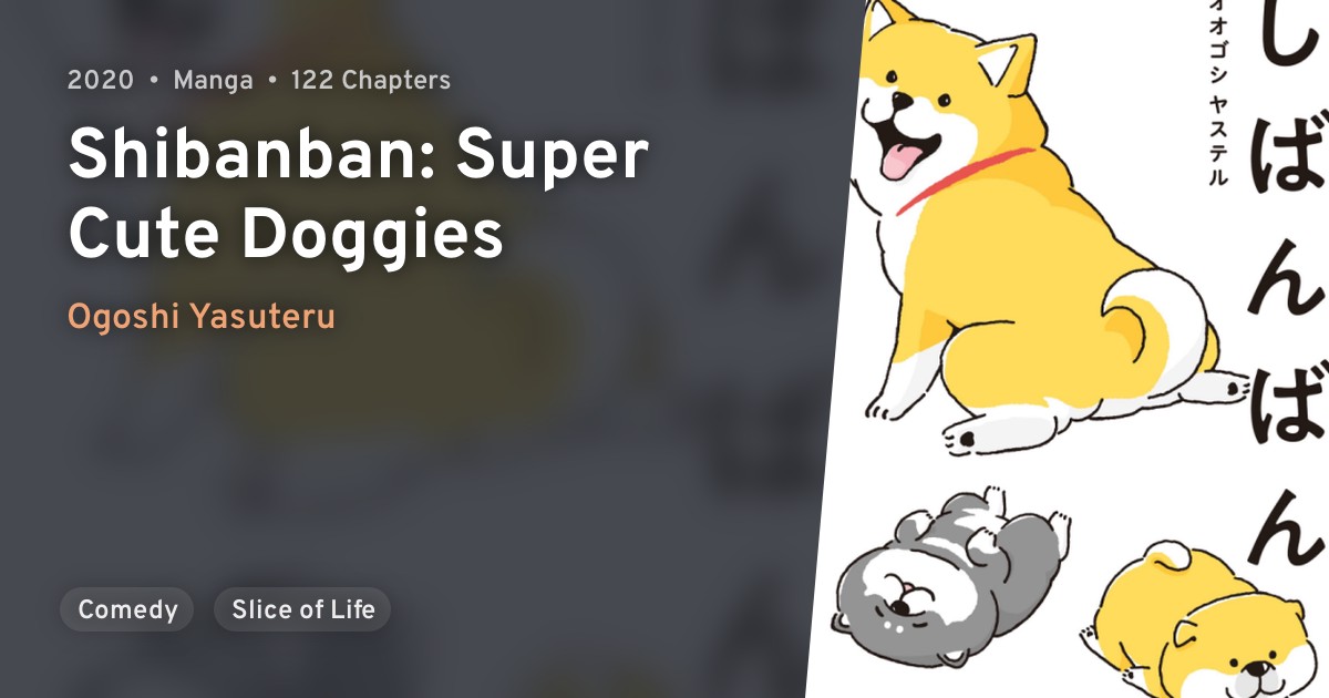 Shibanban (Shibanban: Super Cute Doggies) · AniList