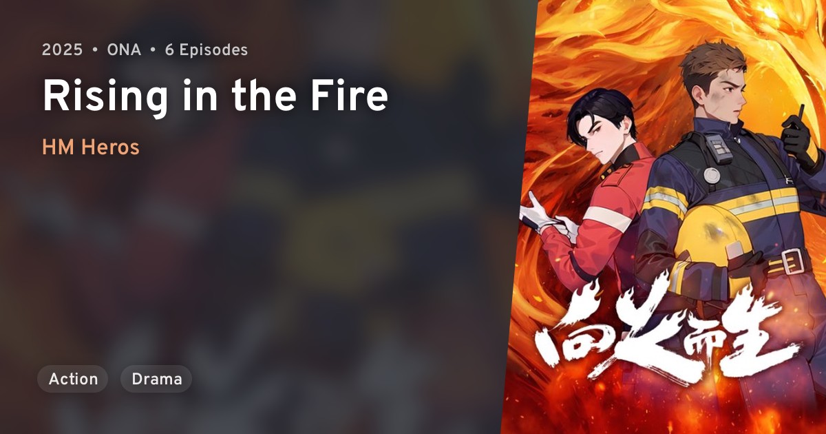 Xiang Huo Er Sheng (Rising in the Fire) · AniList