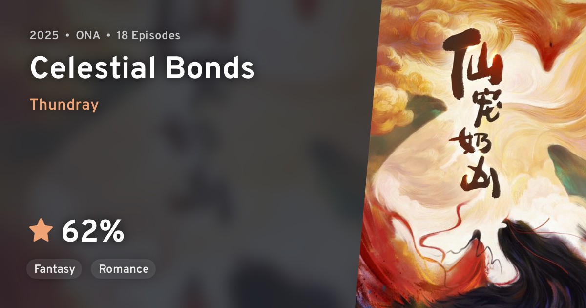 Xiang Chong Nai Xiong (Celestial Bonds) · AniList