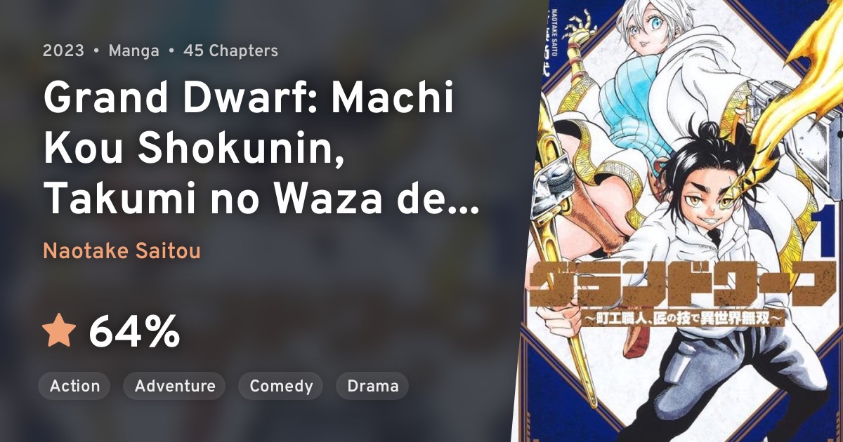 Grand Dwarf: Machi Kou Shokunin, Takumi no Waza de Isekai Musou · AniList