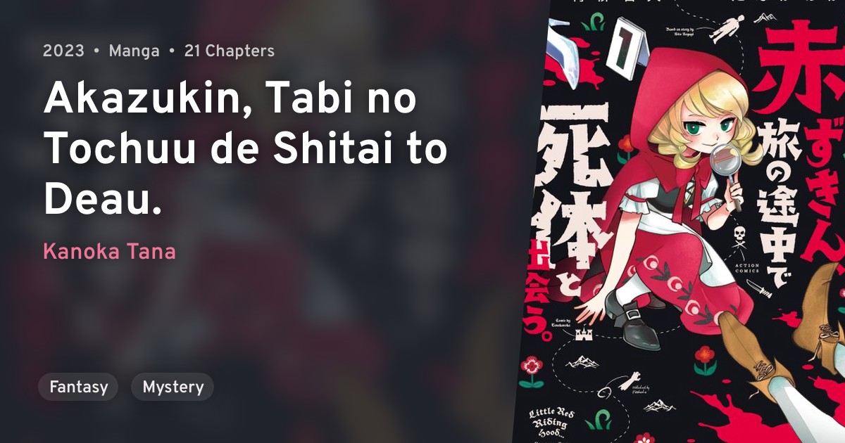 Akazukin, Tabi no Tochuu de Shitai to Deau. · AniList