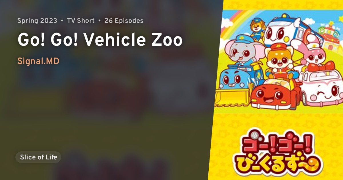 Go! Go! Vehicle Zoo · AniList