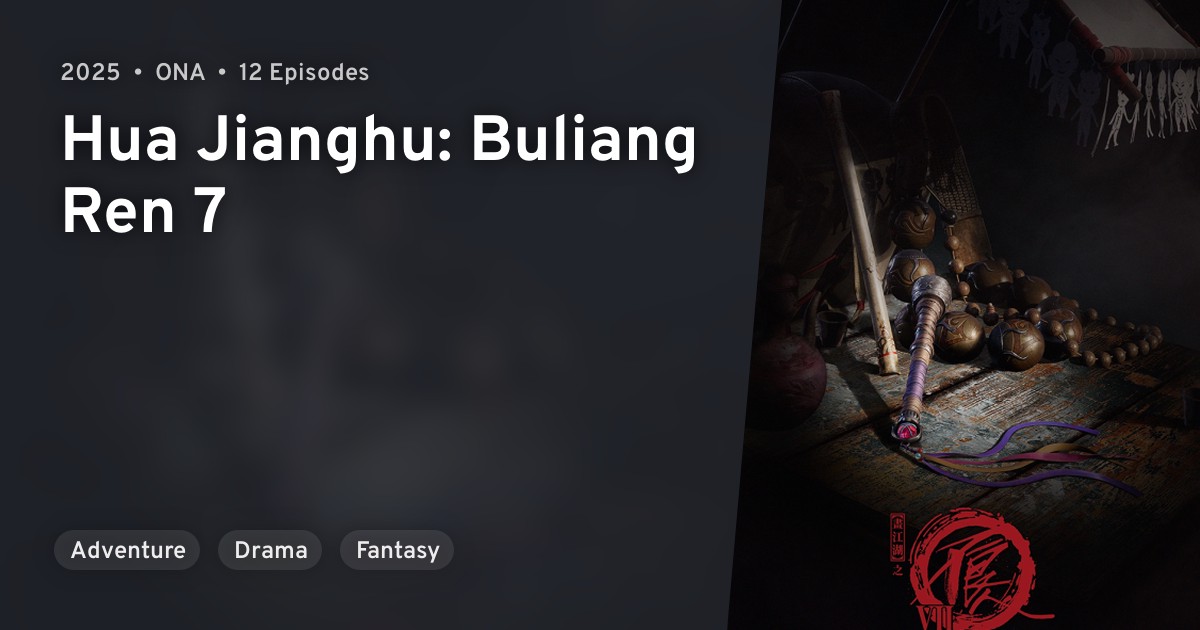 Hua Jianghu: Buliang Ren 7 · AniList