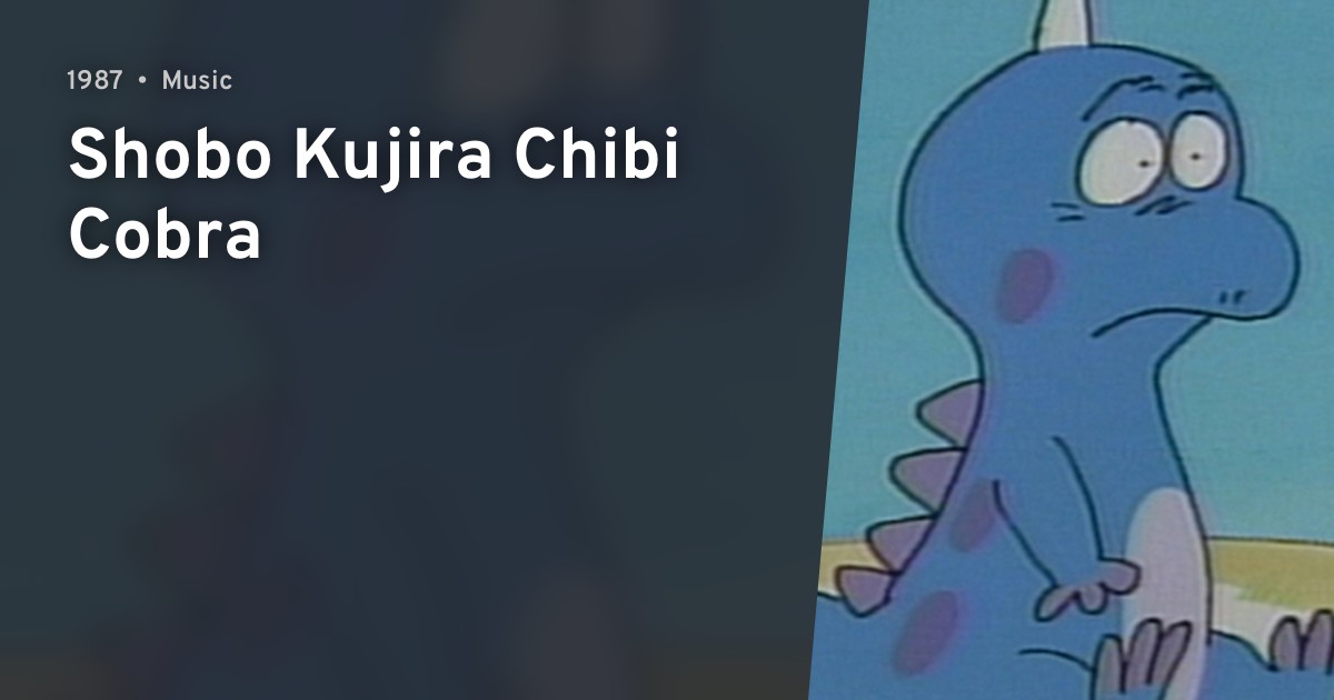 Shobo Kujira Chibi Cobra · AniList
