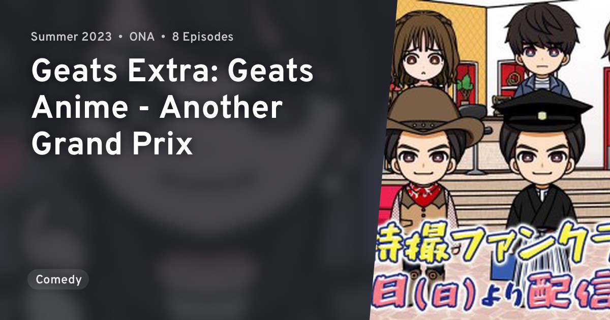 Geats Extra: Geats Anime - Another Grand Prix · AniList