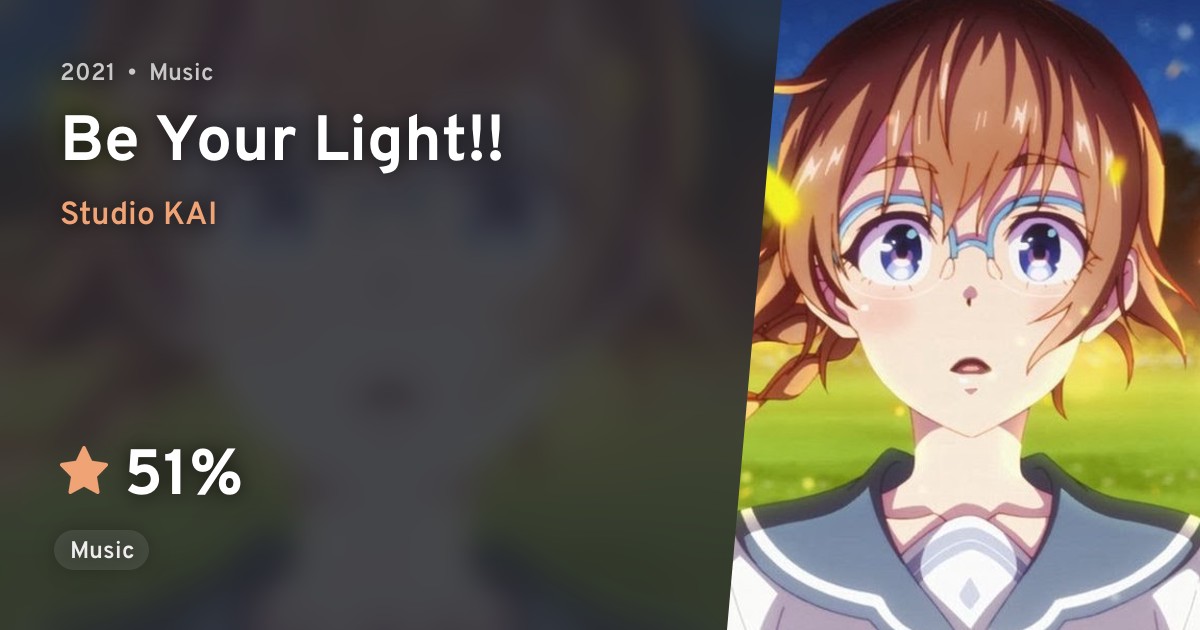 Be Your Light!! · AniList
