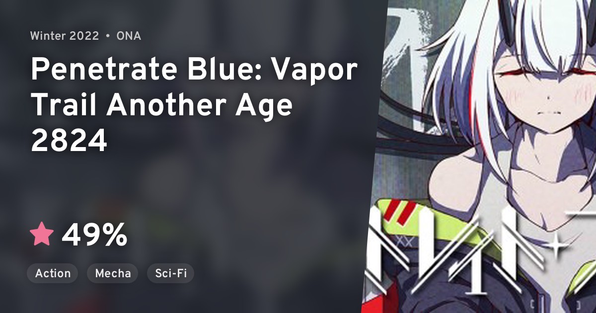 Penetrate Blue: Vapor Trail Another Age 2824 · AniList