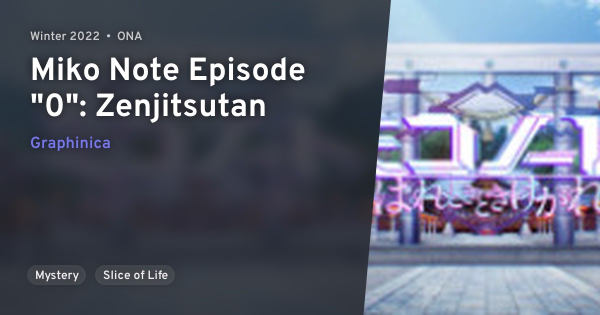 Miko Note Episode "0": Zenjitsutan · AniList