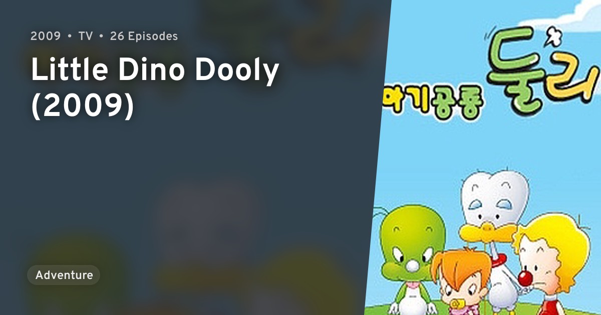 Agigongryong Doolie (2009) (Little Dino Dooly (2009)) · AniList