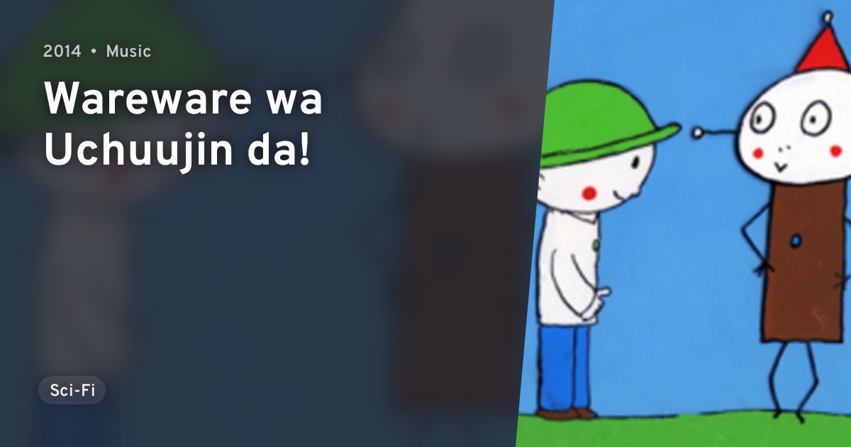 Wareware wa Uchuujin da! · AniList