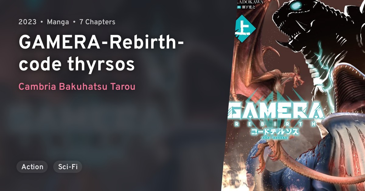 GAMERA: Rebirth - Code Tersos (GAMERA-Rebirth- code thyrsos) · AniList