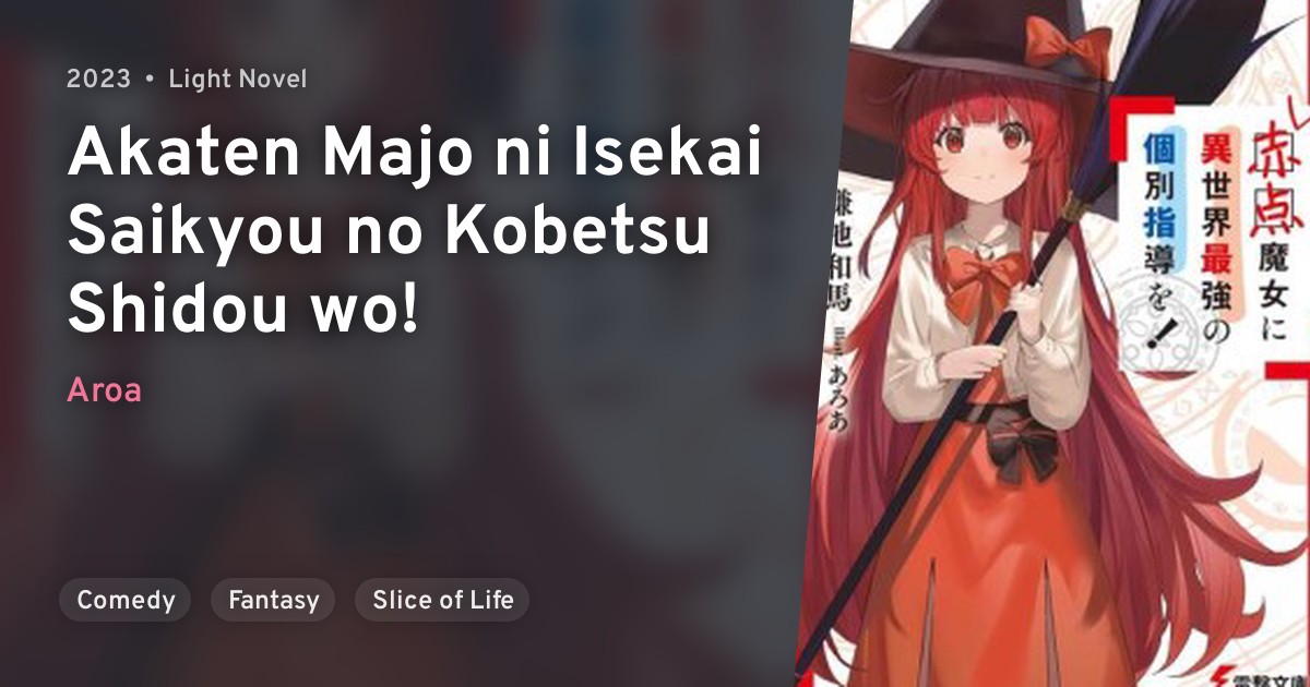 Akaten Majo ni Isekai Saikyou no Kobetsu Shidou wo! · AniList