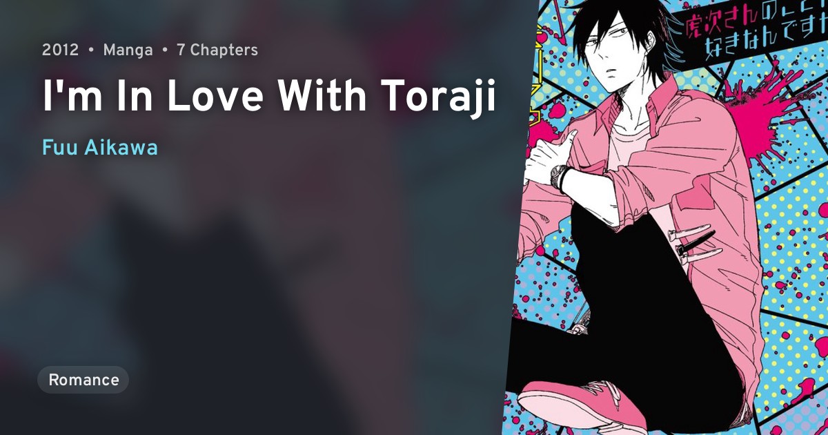 Toraji-san no Koto ga Suki Nan Desu ga (I'm In Love With Toraji) · AniList