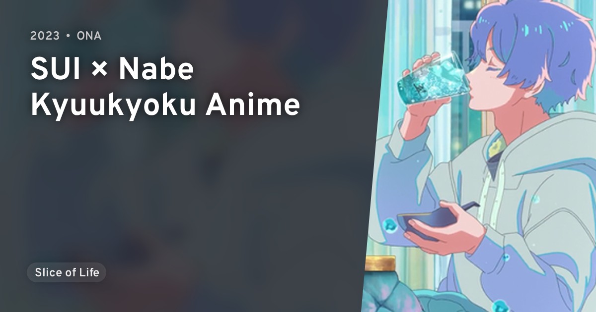 SUI × Nabe Kyuukyoku Anime · AniList