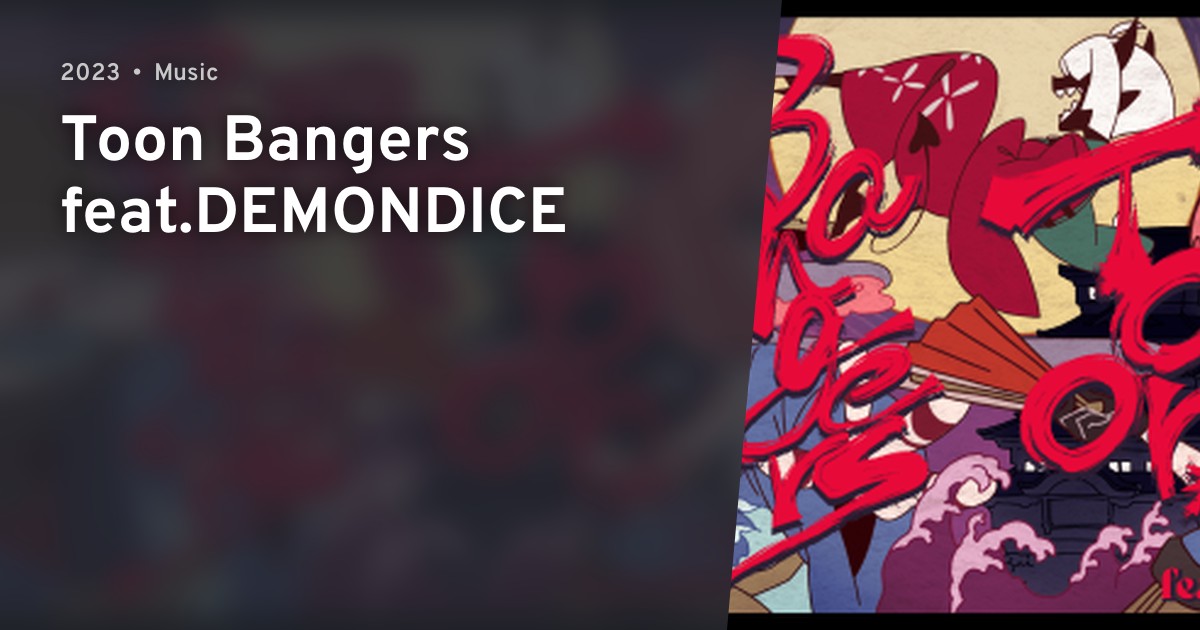 Toon Bangers feat.DEMONDICE · AniList
