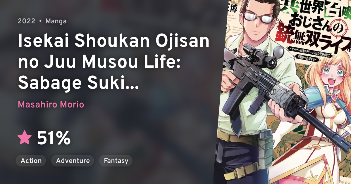 Isekai Shoukan Ojisan no Juu Musou Life: Sabage Suki Salaryman wa Kaisha Owari ni Isekai e ...