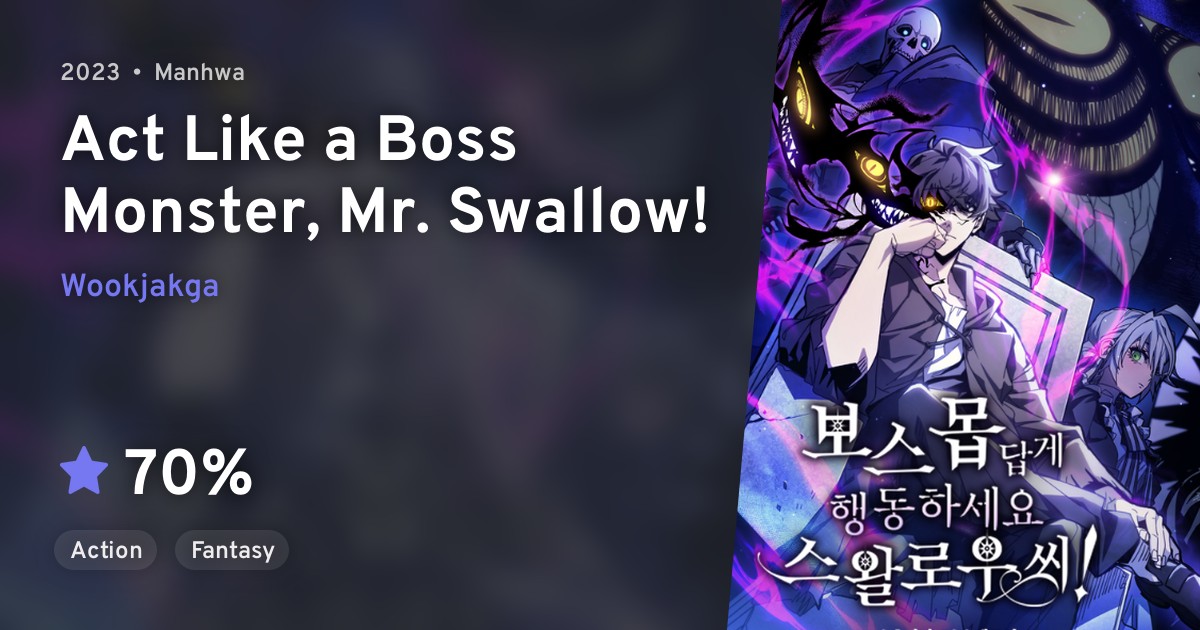Boss Mopdapge Haengdonghaseyo, Swallow Ssi! (Act Like a Boss Monster, Mr. Swallow!) · AniList