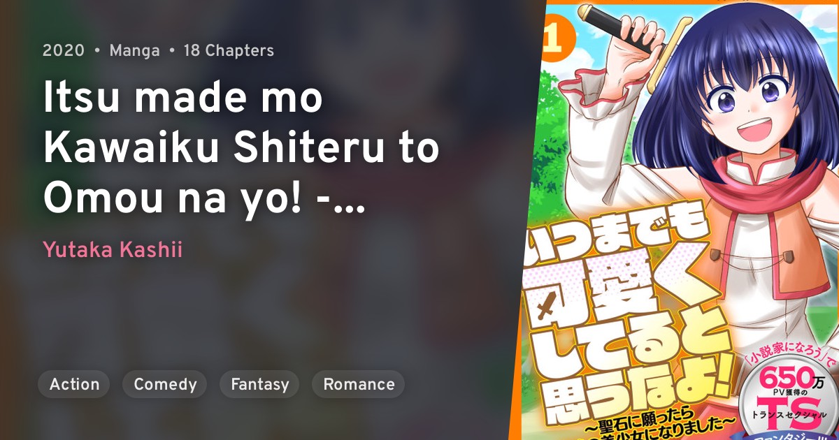 Itsu made mo Kawaiku Shiteru to Omou na yo! - Hijiriishi ni Negattara ...