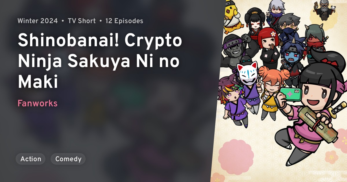 Shinobanai! Crypto Ninja Sakuya Ni no Maki · AniList