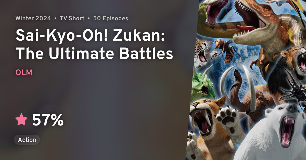 Sai-Kyo-Oh! Zukan: The Ultimate Battles · AniList
