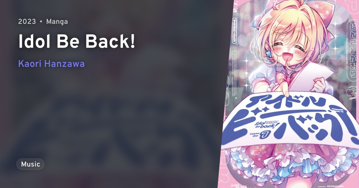 Idol Be Back! · AniList