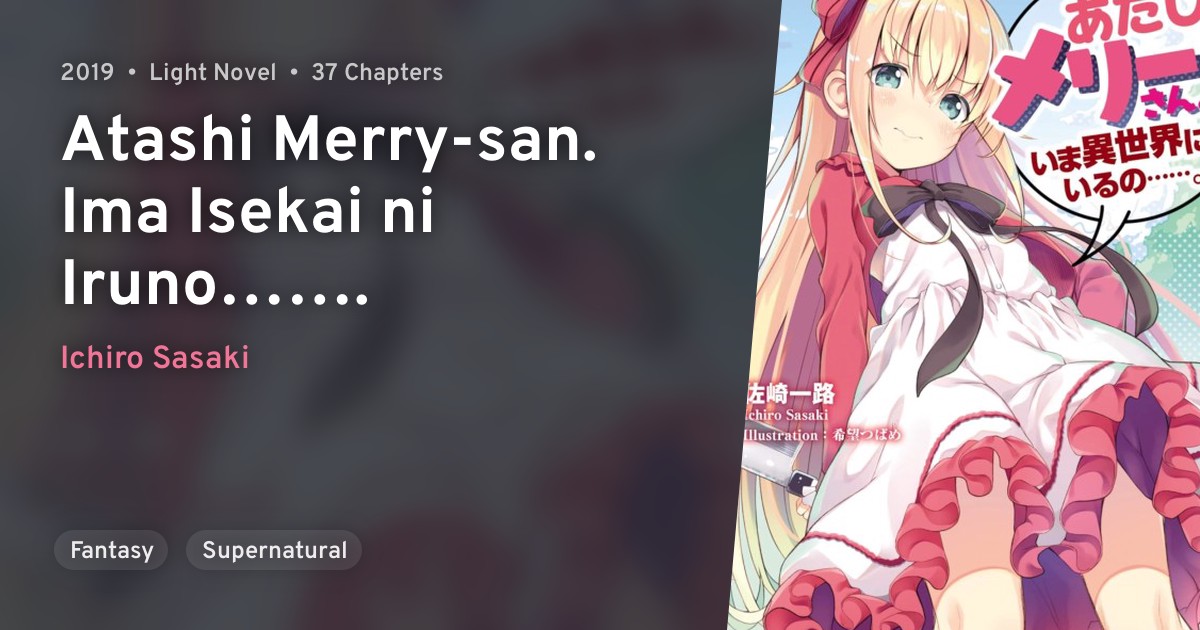 Atashi Merry-san. Ima Isekai ni Iruno……. · AniList