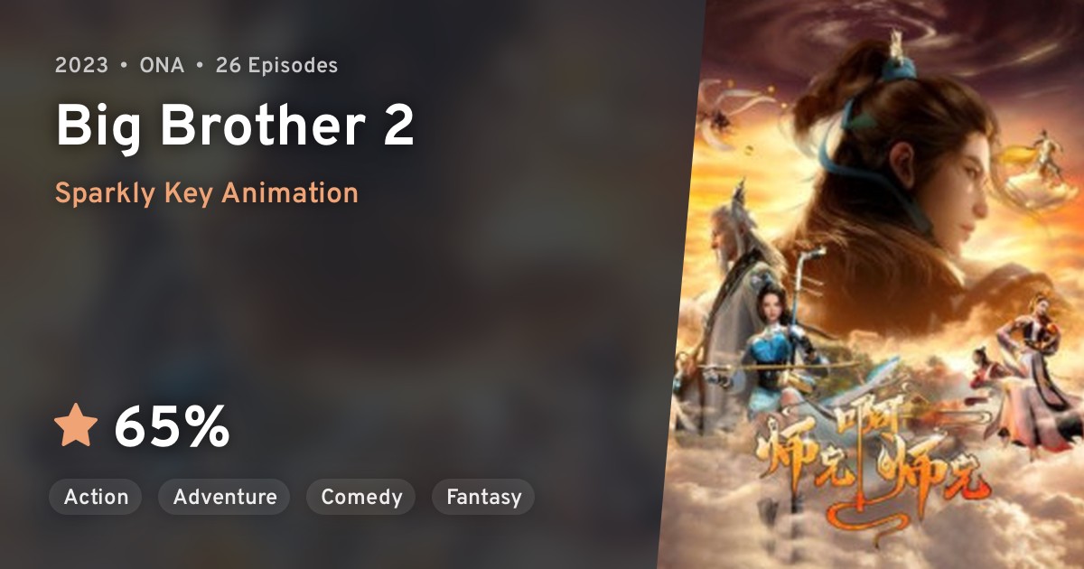 Shixiong A Shixiong 2 (Big Brother 2) · AniList