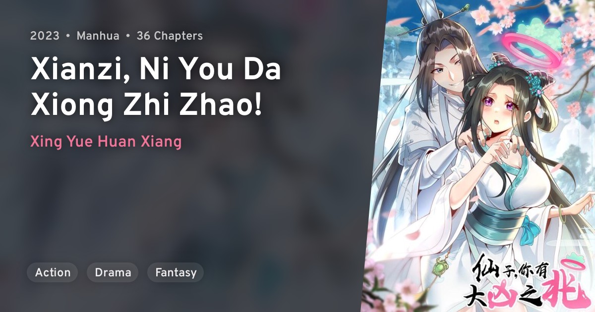 Xianzi, Ni You Da Xiong Zhi Zhao! · AniList