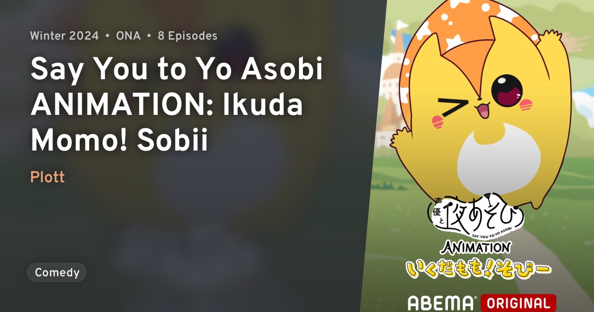 Say You to Yo Asobi ANIMATION: Ikuda Momo! Sobii · AniList