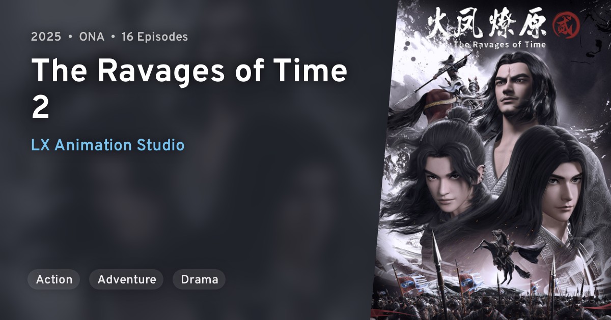 Huo Feng Liao Yuan 2 (The Ravages of Time 2) · AniList