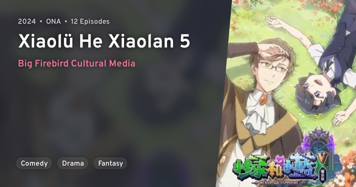 Xiaolü He Xiaolan 5 · AniList