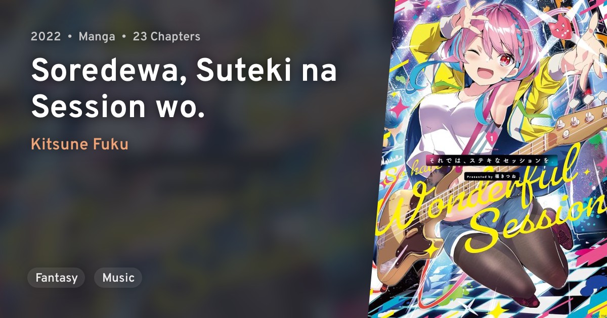 Sore de wa, Suteki na Session wo. · AniList