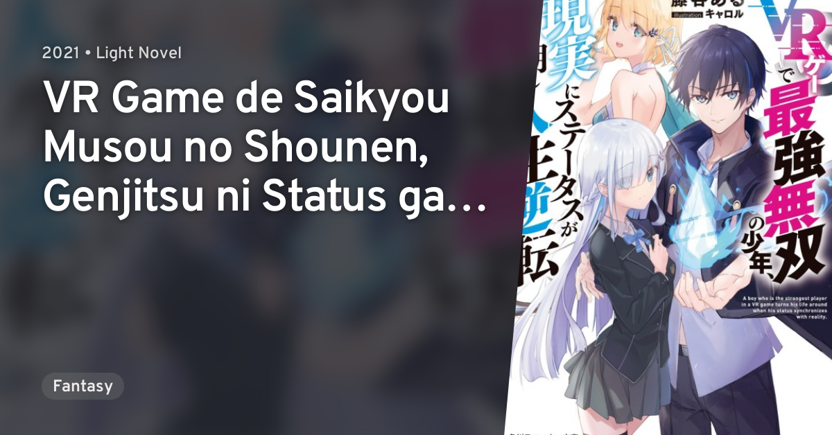 VR Game de Saikyou Musou no Shounen, Genjitsu ni Status ga Doukishi Jinsei Gyakuten · AniList