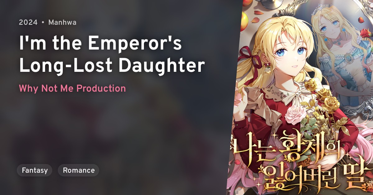 Naneun Hwangjeui Ireobeorin Ttal (I'm the Emperor's Long-Lost Daughter) · AniList