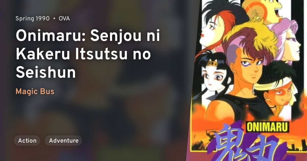 Onimaru: Senjou ni Kakeru Itsutsu no Seishun · AniList