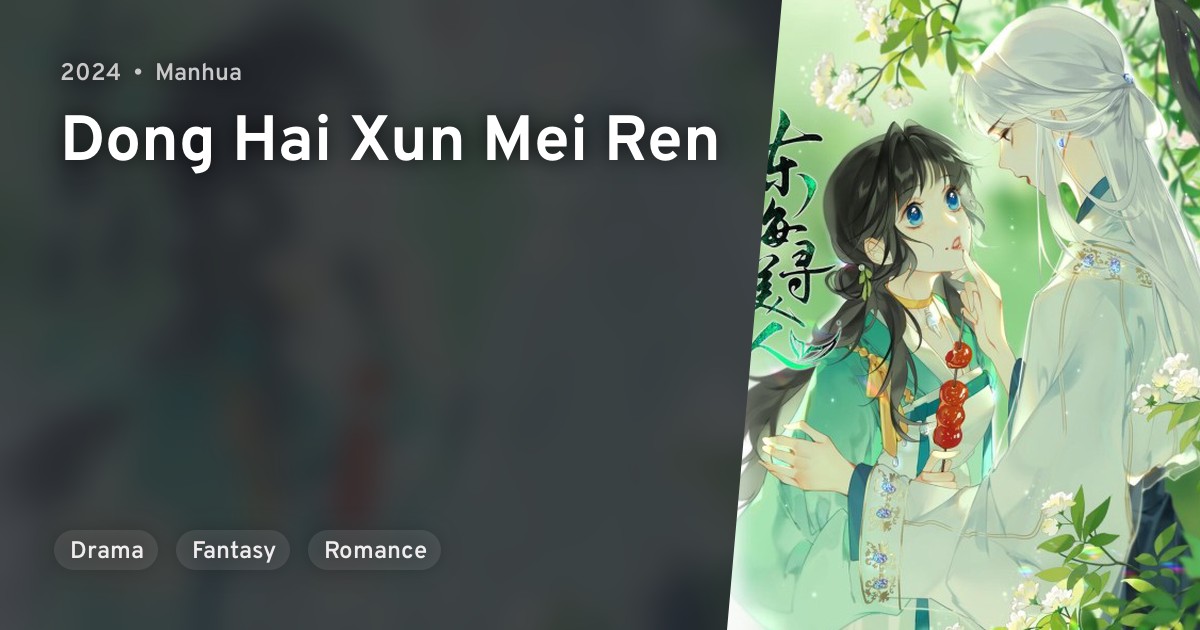Dong Hai Xun Mei Ren · AniList