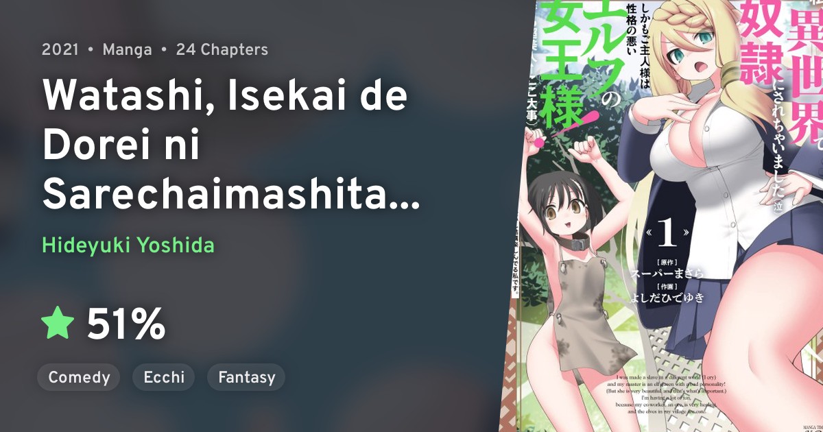Watashi, Isekai de Dorei ni Sarechaimashita (Naki) Shikamo Goshujinsama wa Seikaku no Warui Elf ...