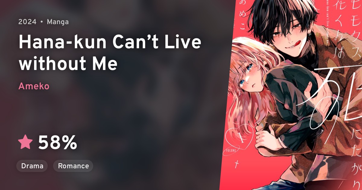 Himokuzu Hana-kun wa Shinitagari (Hana-kun Can’t Live without Me ) · AniList