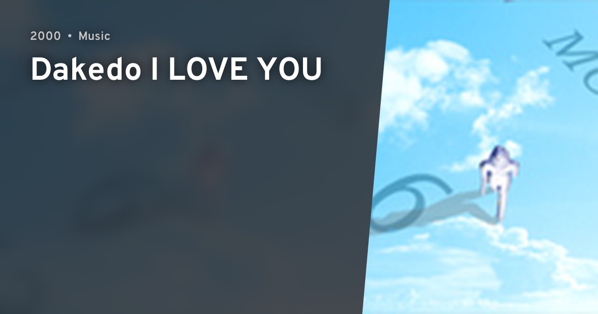 Dakedo I LOVE YOU · AniList
