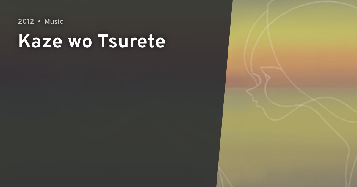 Kaze wo Tsurete · AniList