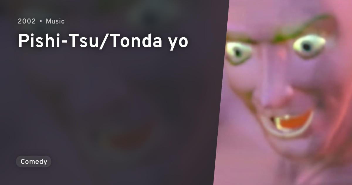 Pishi-Tsu/Tonda yo · AniList