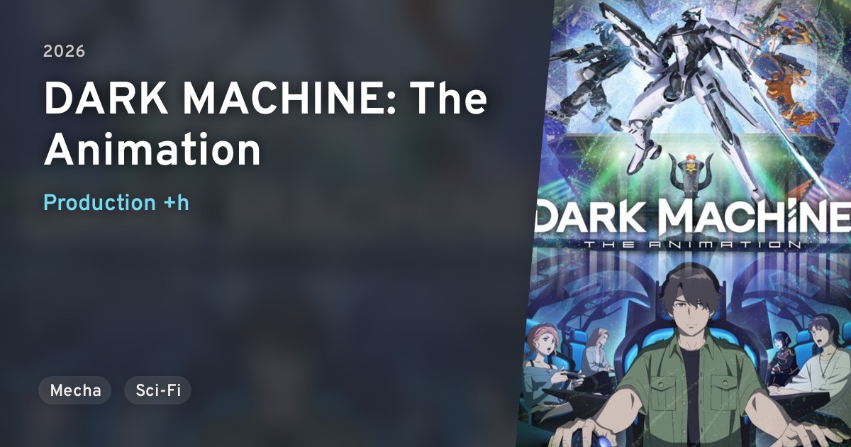 DARK MACHINE: The Animation · AniList